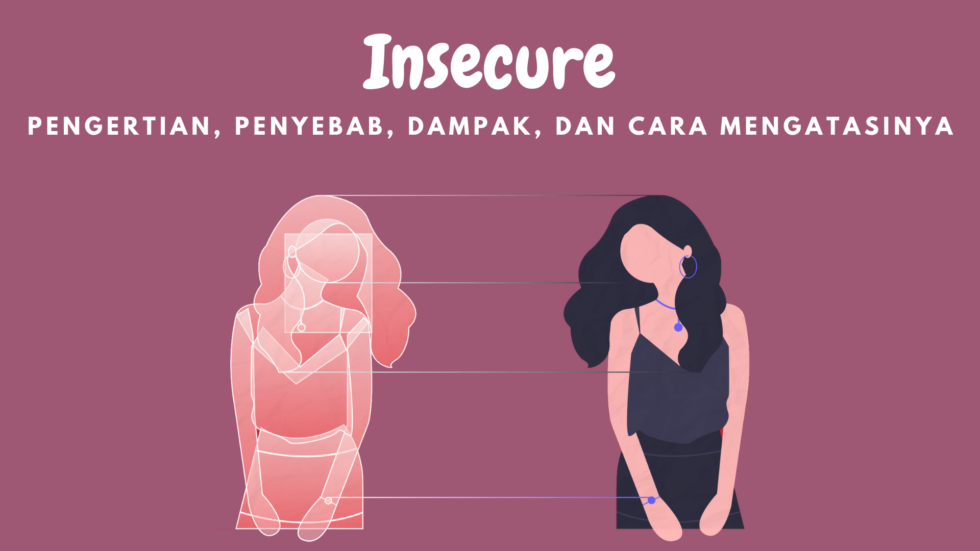 Insecure: Pengertian, Penyebab, Dampak, dan Cara Mengatasinya ... Insecure: Pengertian, Penyebab, Dampak, dan Cara Mengatasinya ...